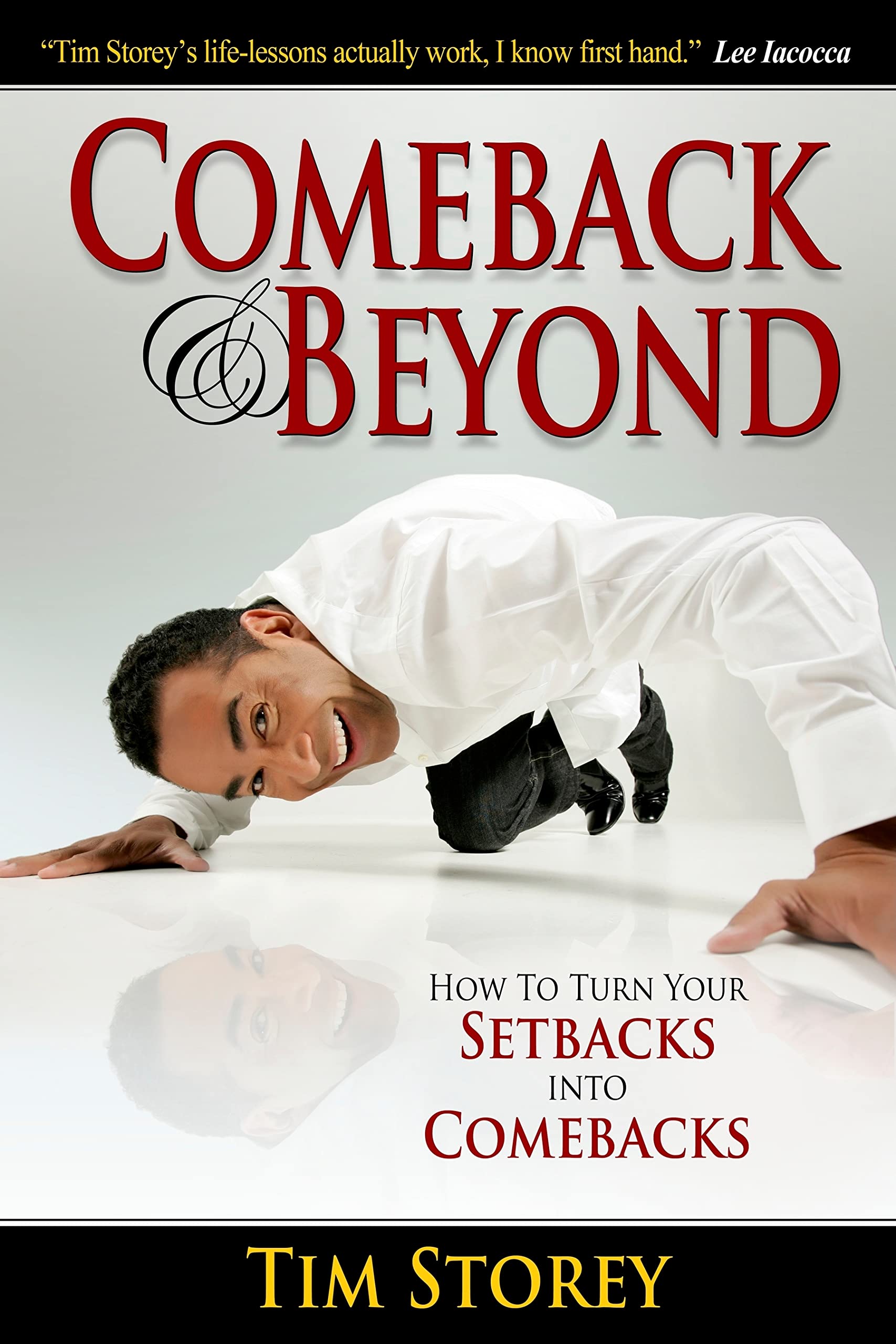 Comeback & Beyond: How to Turn Your Setback into Your Comeback: Tim ...