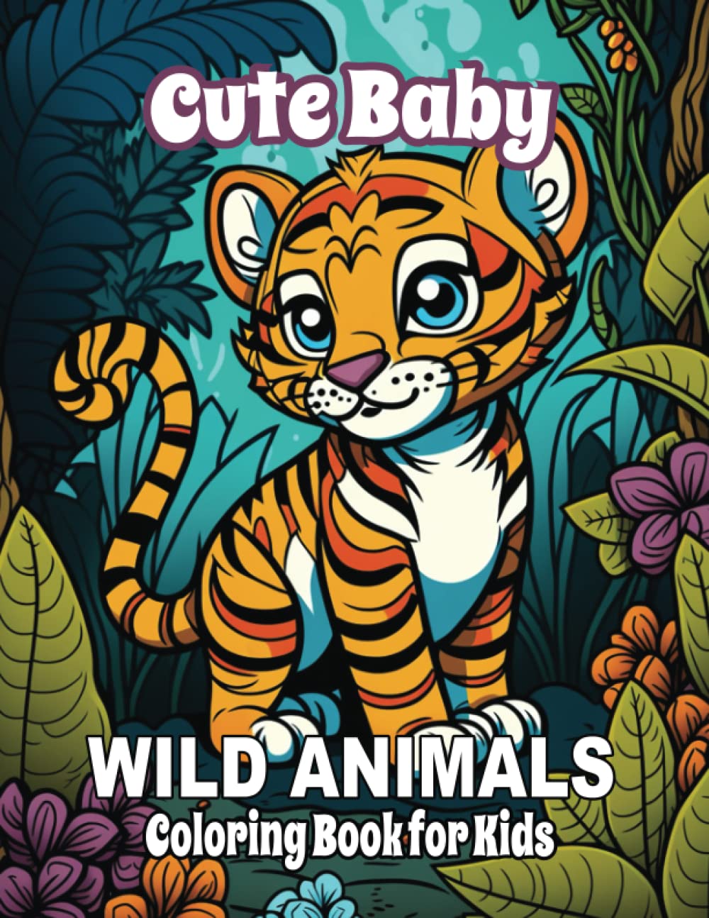 Cute Baby Wild Animals Coloring Book for Kids: Adorable Wildlife ...