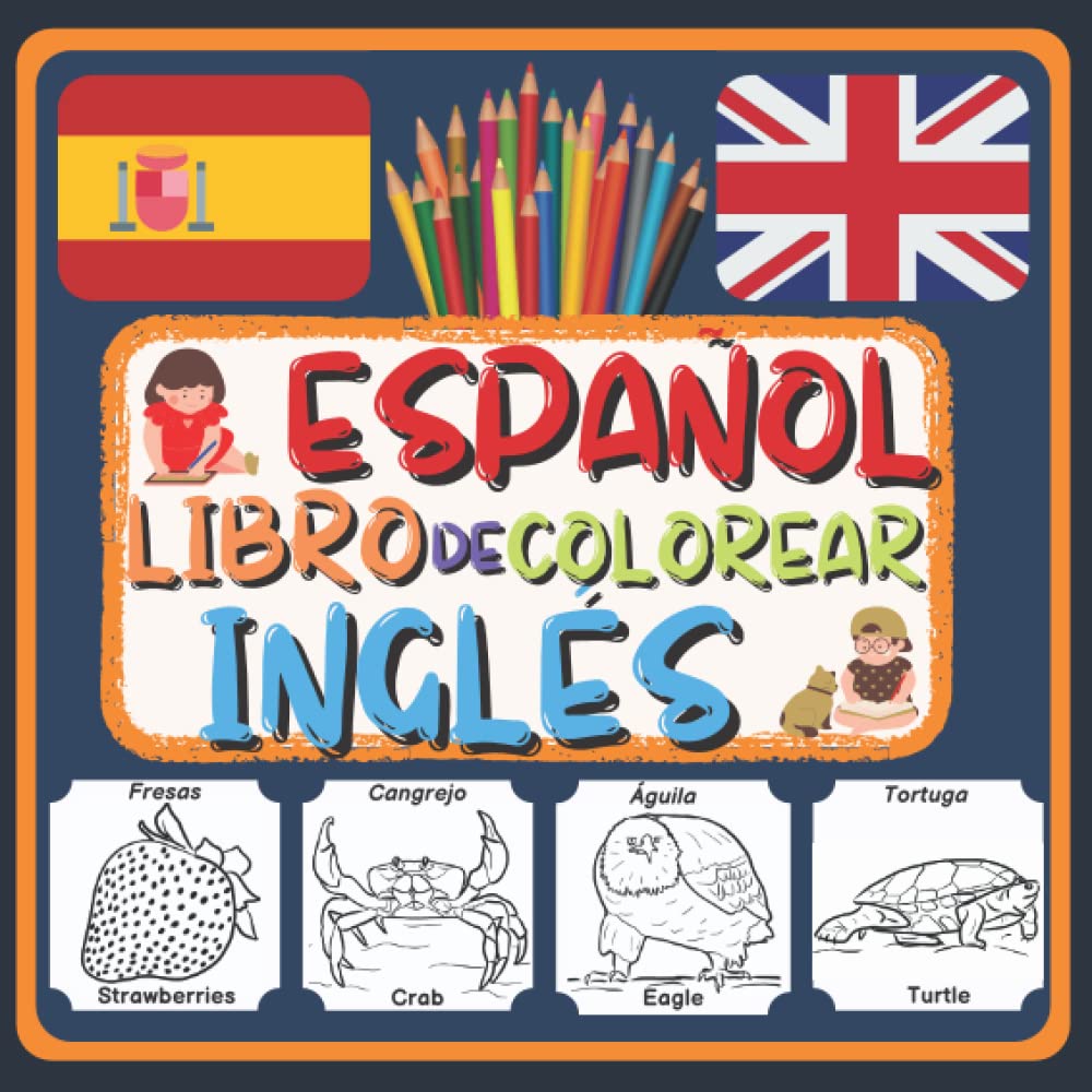 LIBRO DE COLOREAR ESPAÑOL INGLÉS: Colorear bilingüe para niños ...