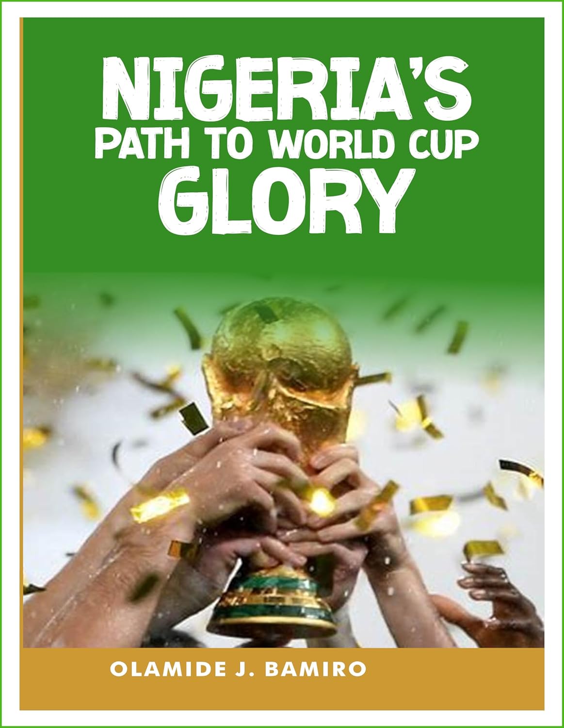 Amazon.com: Nigeria's Path to World Cup Glory eBook : Bamiro, Olamide J ...