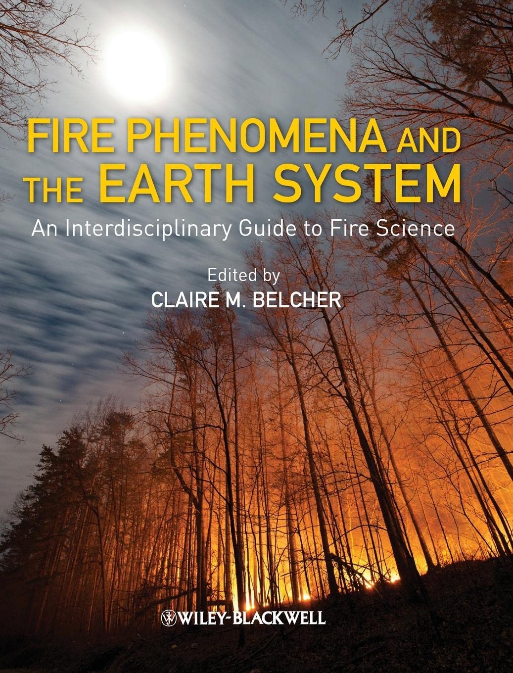 Fire Phenomena and the Earth System: An Interdisciplinary Guide to Fire ...