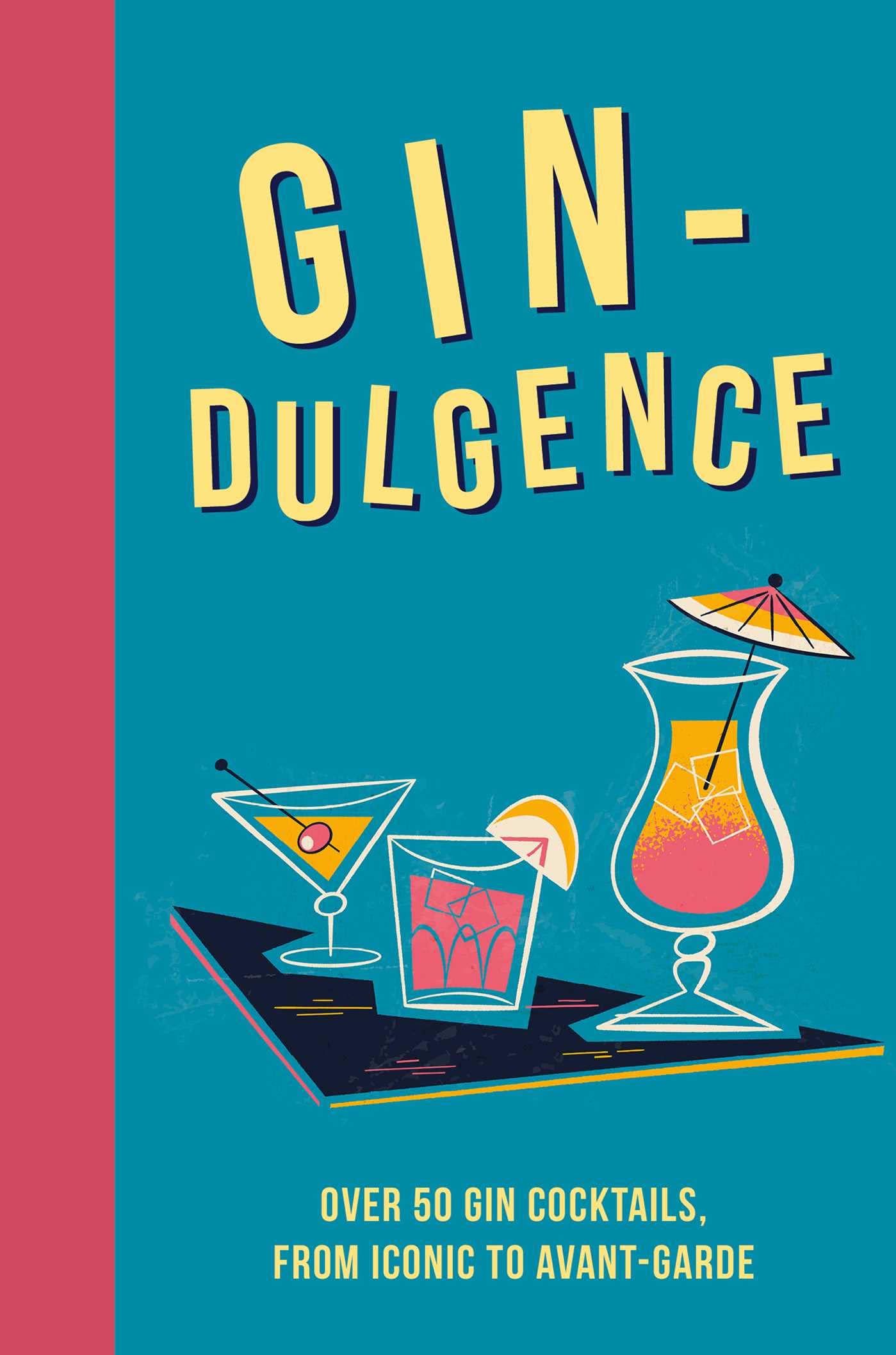 Gin-dulgence: Over 50 gin cocktails, from iconic to avant-garde: Dog 'n ...