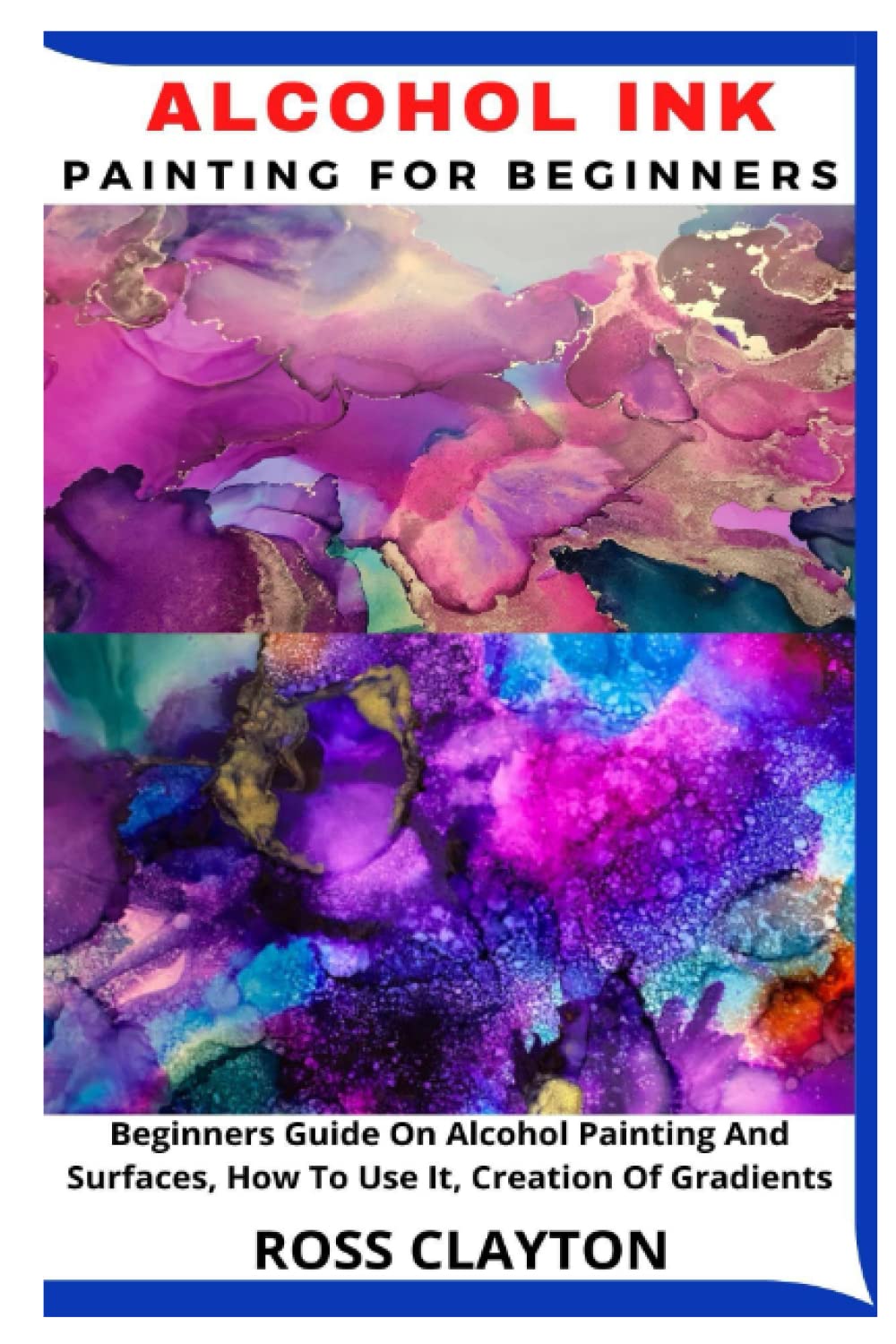 Buy ALCOHOL INK PAINTING FOR BEGINNERS: Beginners Guide On Alcohol ...