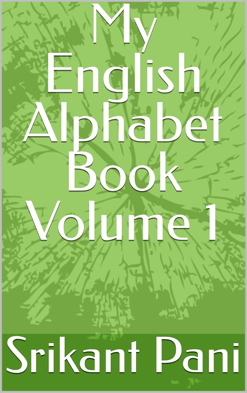 My English Alphabet Book Volume 1 eBook : Pani, Srikant: Amazon.ca ...