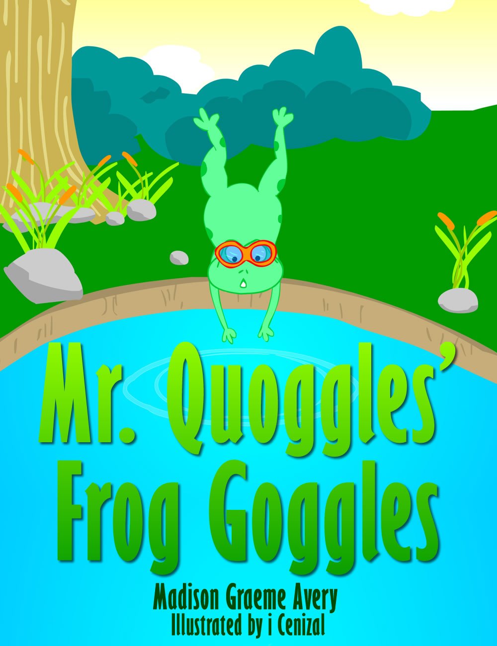 Mr. Quoggles' Frog Goggles - A Fabulous Frog Fable of Fear and Frolic ...