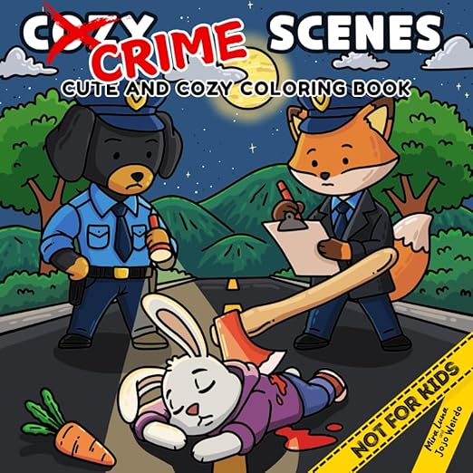 Cozy Crime Scenes: A Parodic Cute and Comfy Coloring Book for Adults ...