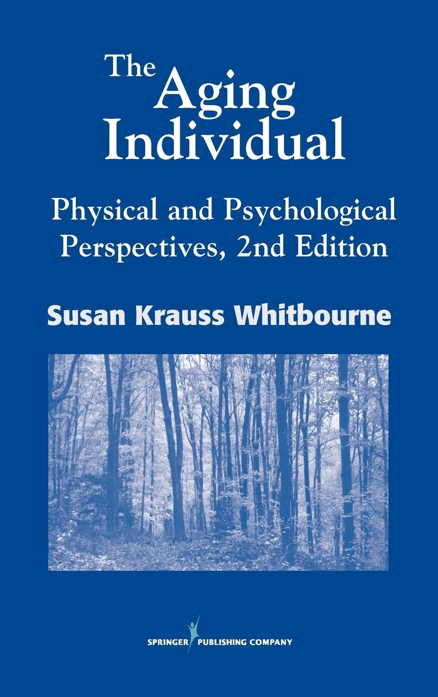 The Aging Individual: Physical and Psychological Perspectives ...