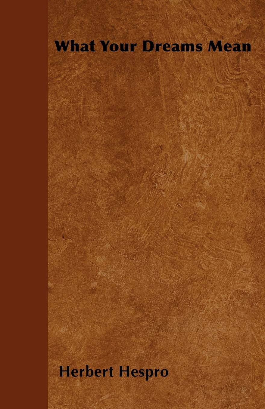 What Your Dreams Mean: Hespro, Herbert: 9781446528112: Amazon.com: Books