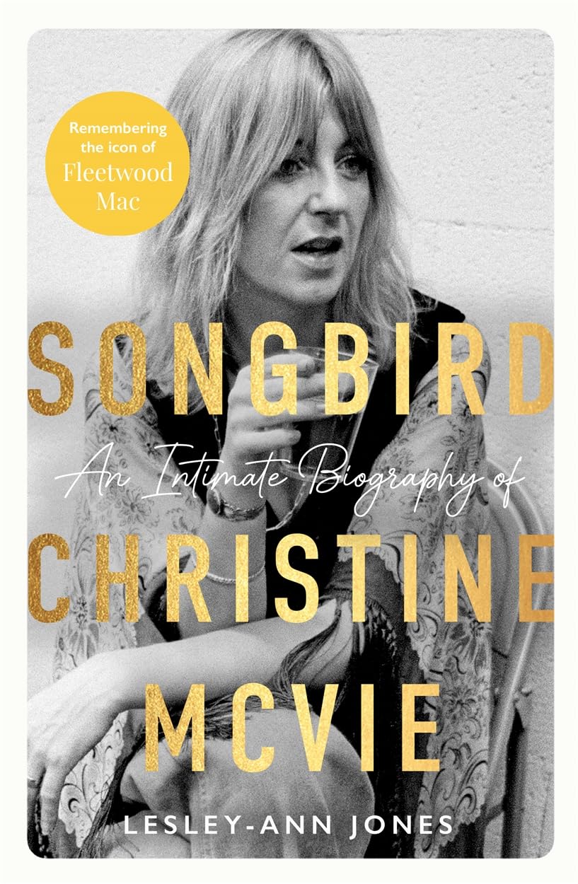 Songbird: An Intimate Biography of Christine McVie - Jones, Lesley-Ann ...
