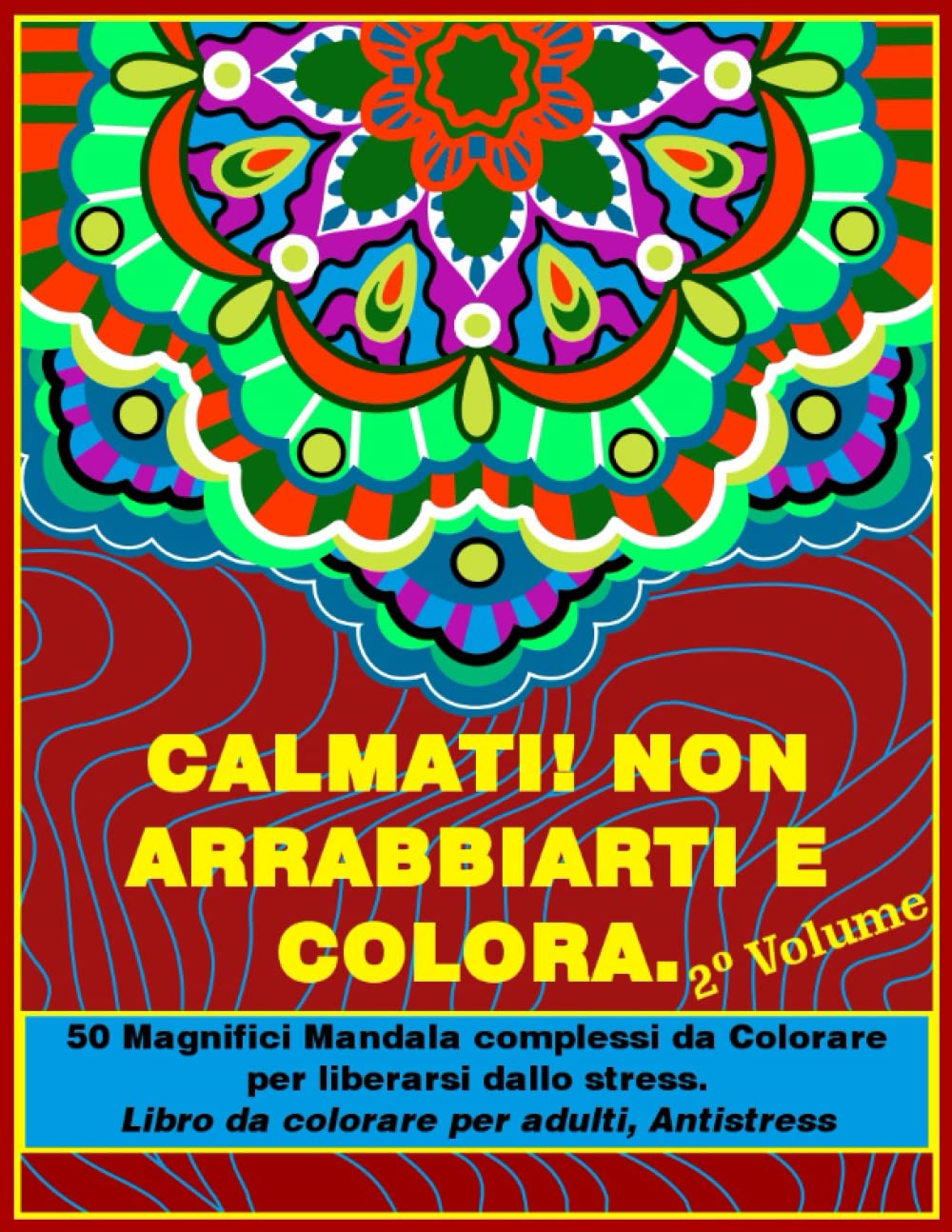 Buy Calmati! Non arrabbiarti e colora, 2º volume: 50 Magnifici Mandala ...
