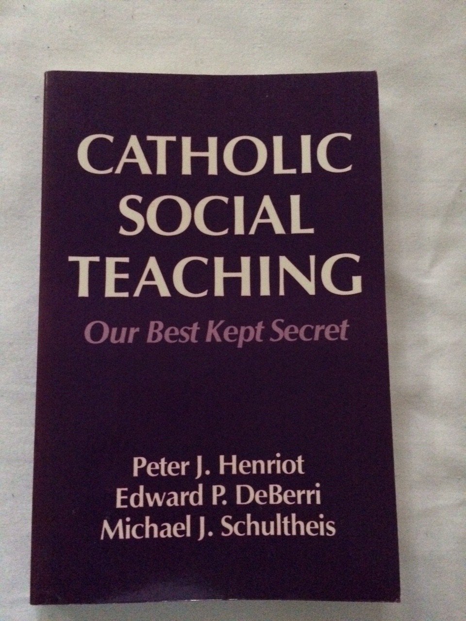 Catholic Social Teaching: Our Best Kept Secret: Peter J. Henriot ...