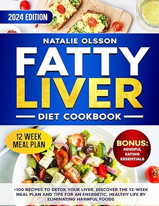 Fatty Liver Diet Cookbook: +100 Recipes to Detox Your Liver. Discover ...