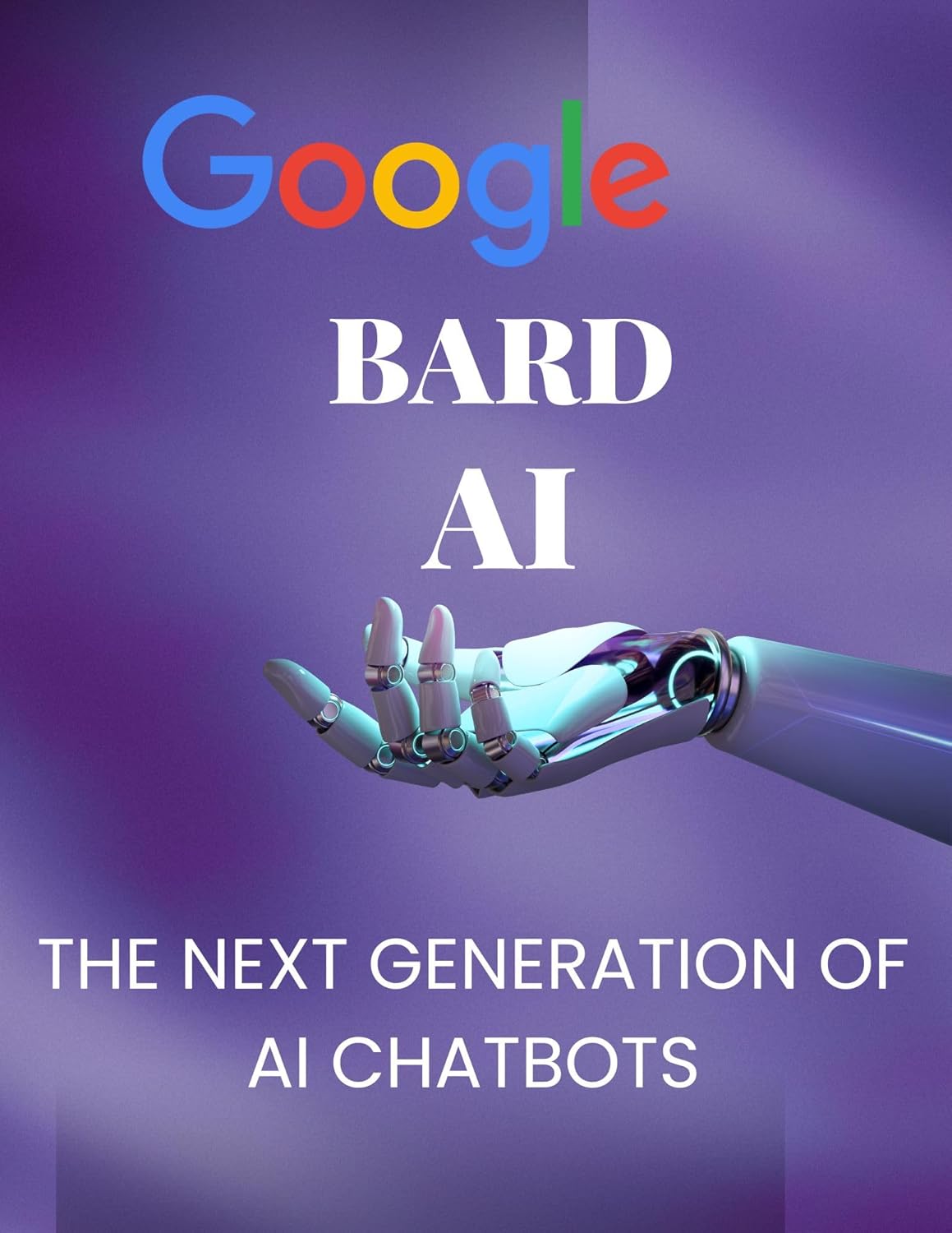 Amazon.com: Google Bard AI: The Next Generation of AI Chatbots eBook ...