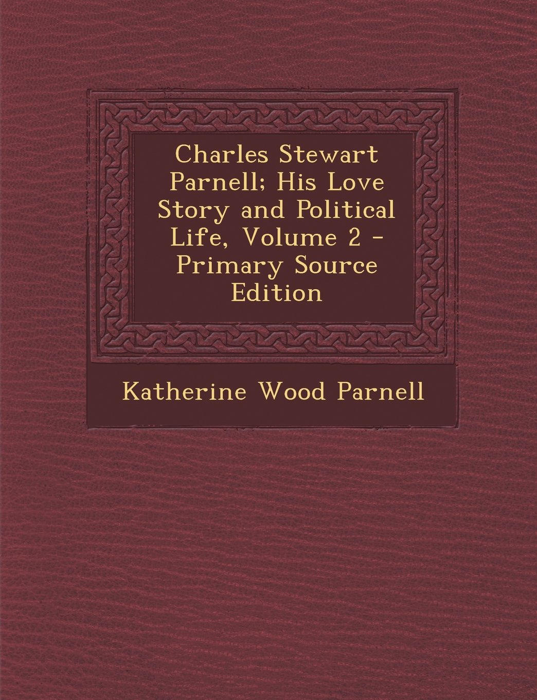 Amazon.co.jp: Charles Stewart Parnell; His Love Story and Political ...