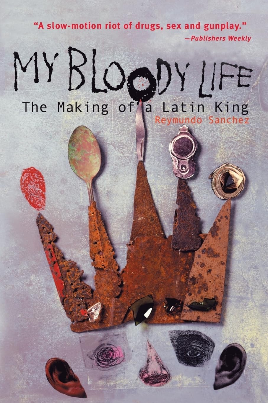 My Bloody Life: The Making of a Latin King: Sanchez, Reymundo: 9781556524271: Amazon.com: Books
