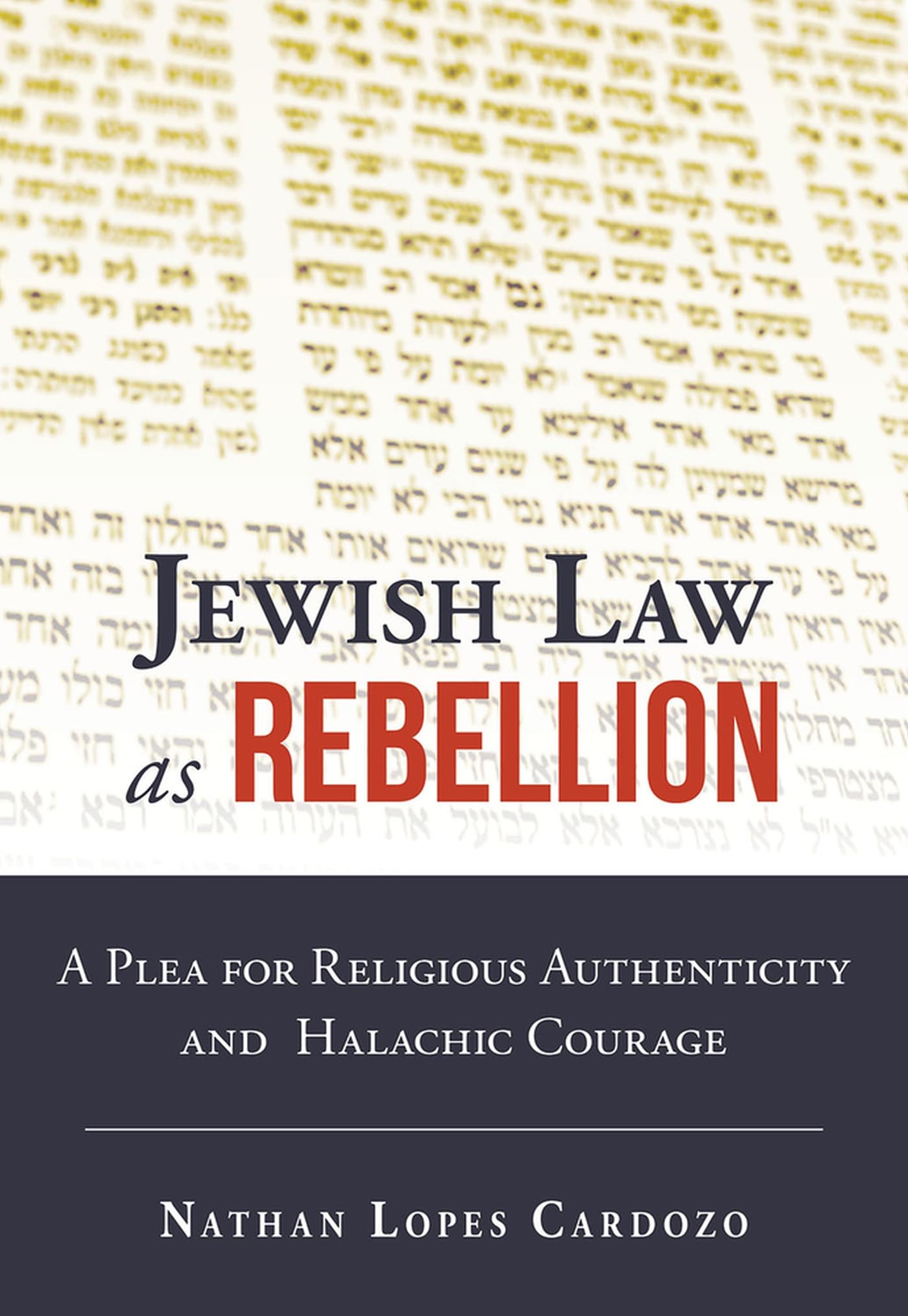 Jewish Law as Rebellion: A Plea for Religious Authenticity and Halachic ...