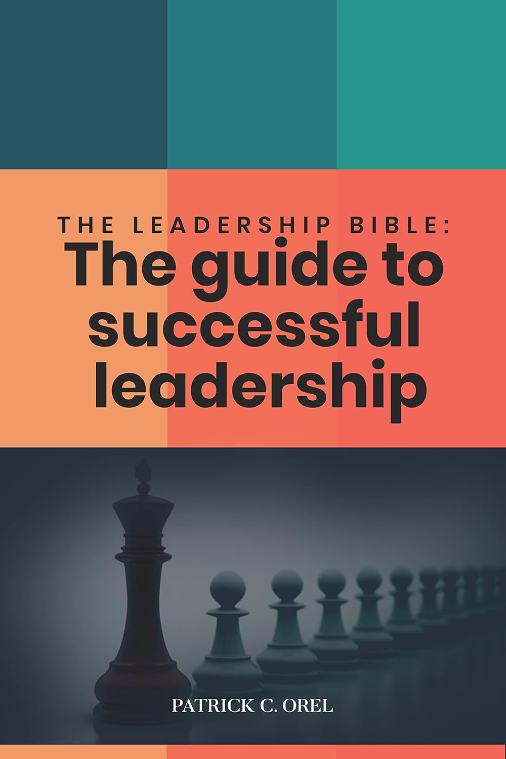 The leadership Bible: The Guide to successful leadership eBook : Orel ...