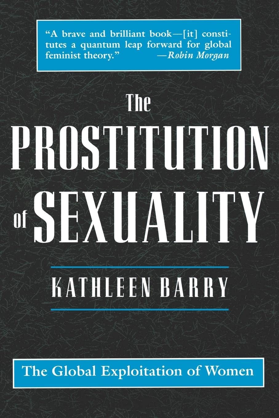 The Prostitution of Sexuality: The Global Exploitation of Women: Barry ...