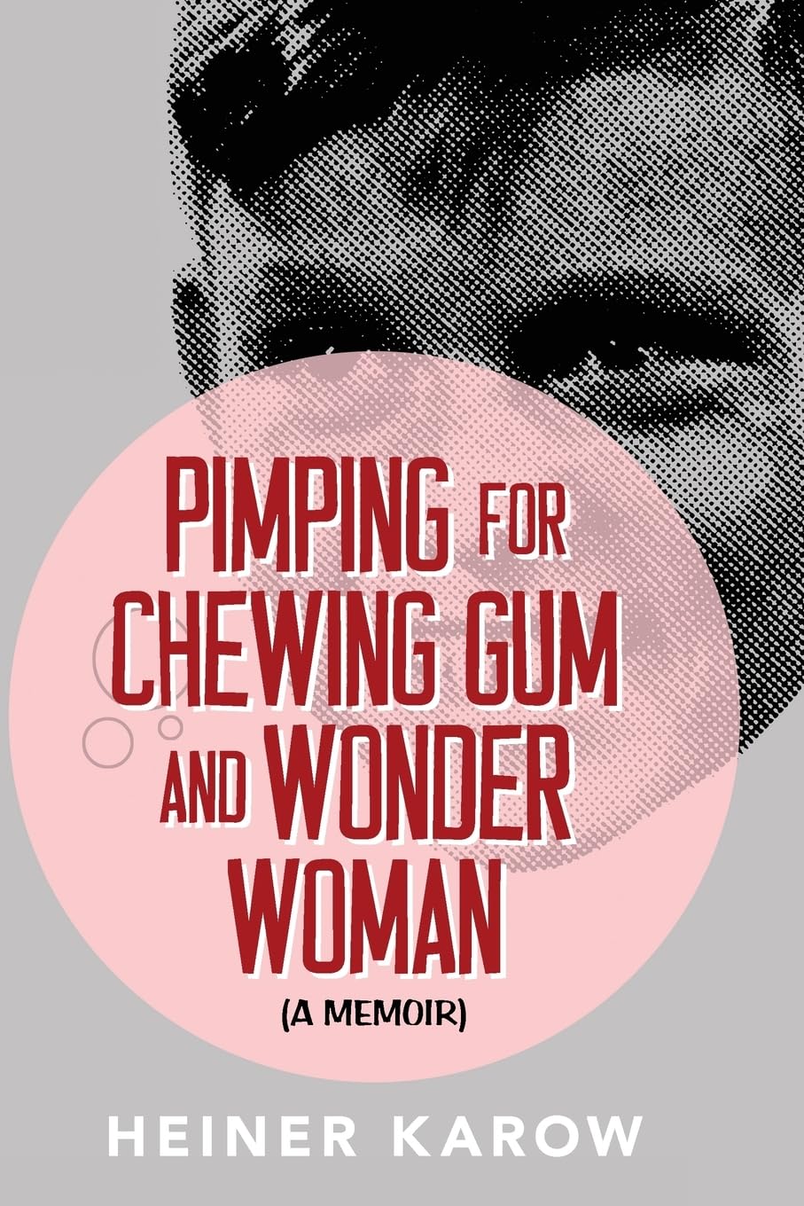 Amazon.com: Pimping for Chewing Gum and Wonder Woman: A Memoir ...