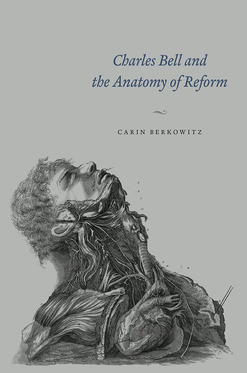 Charles Bell and the Anatomy of Reform: 9780226280394: Medicine ...