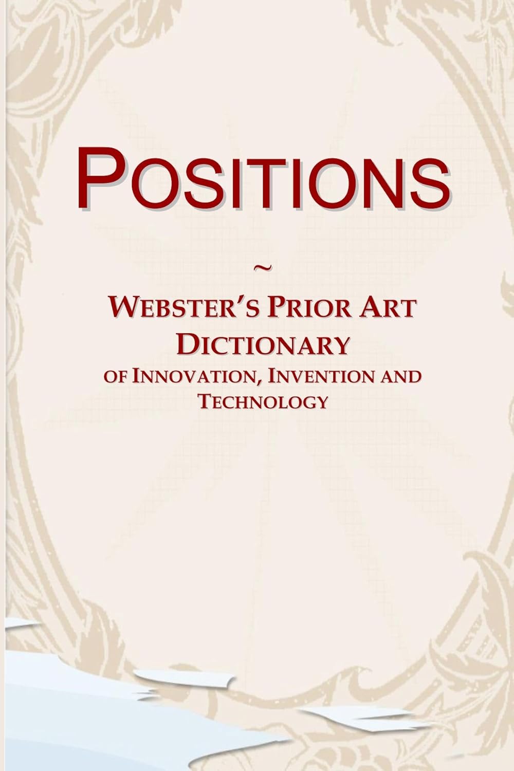 Positions: Webster's Prior Art Dictionary of Innovation, Invention and ...