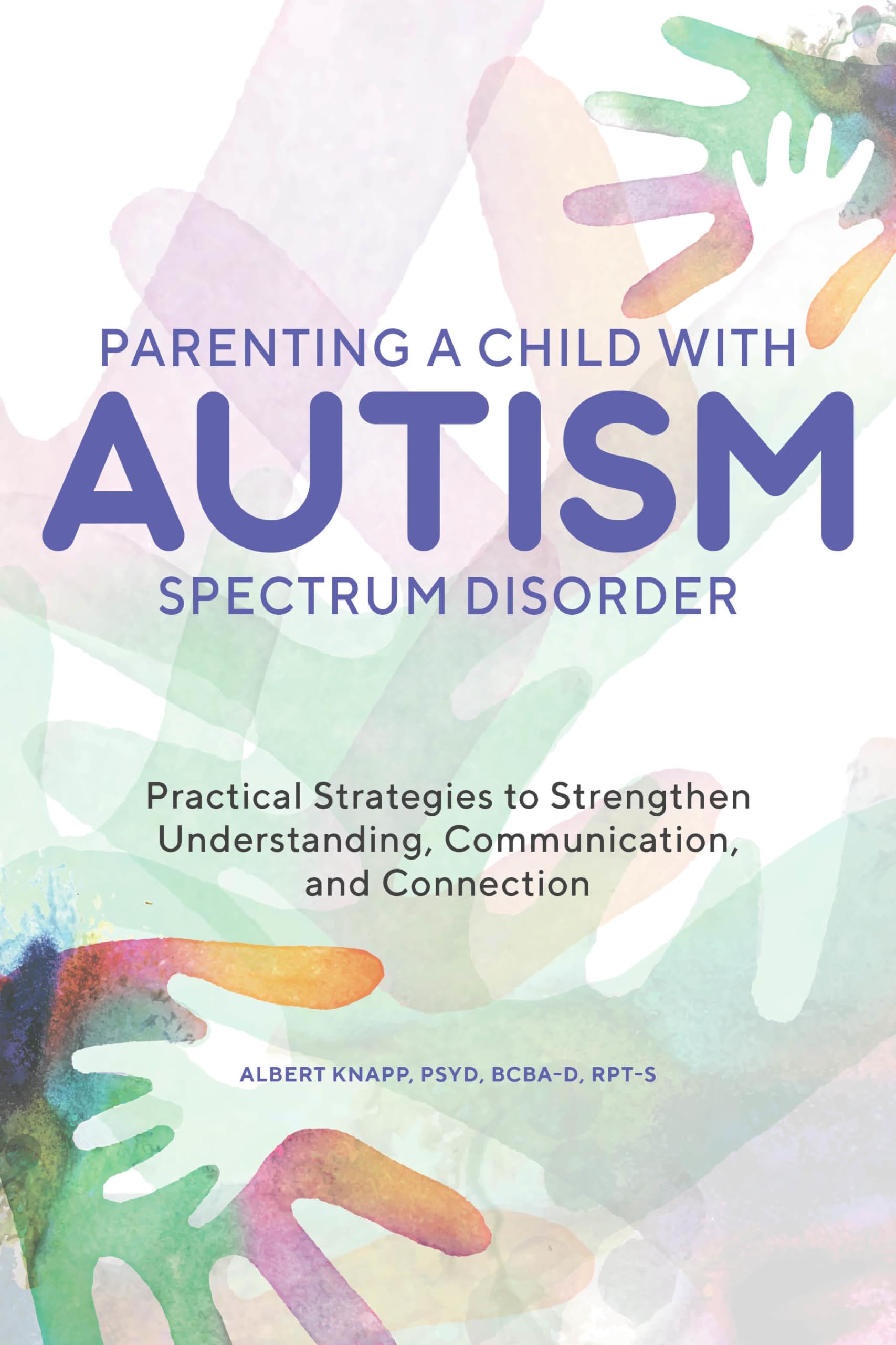 Parenting a Child with Autism Spectrum Disorder: Practical Strategies ...