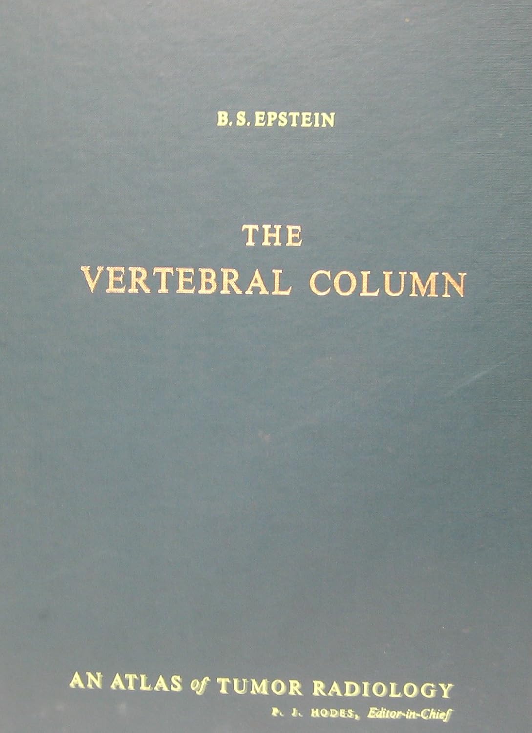 The vertebral column (Atlas of tumor radiology): Epstein, Bernard S ...