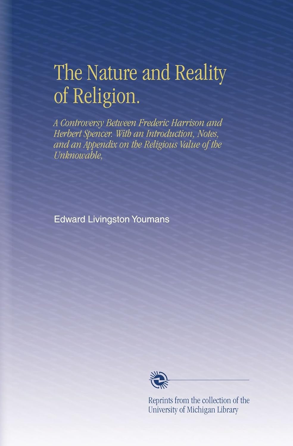 The Nature and Reality of Religion.: A Controversy Between Frederic ...