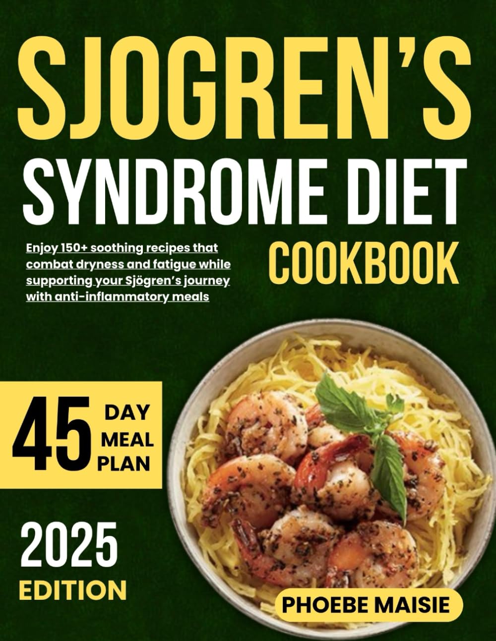 sjogren's syndrome diet cookbook: Enjoy 150+ soothing recipes that ...