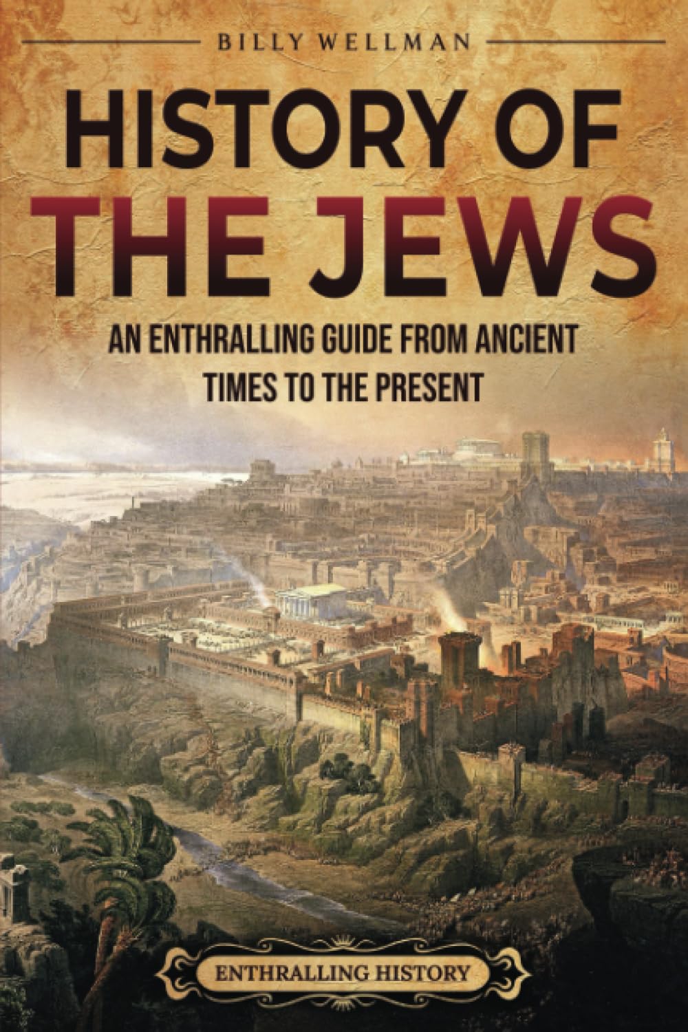 History of the Jews: An Enthralling Guide from Ancient Times to the ...