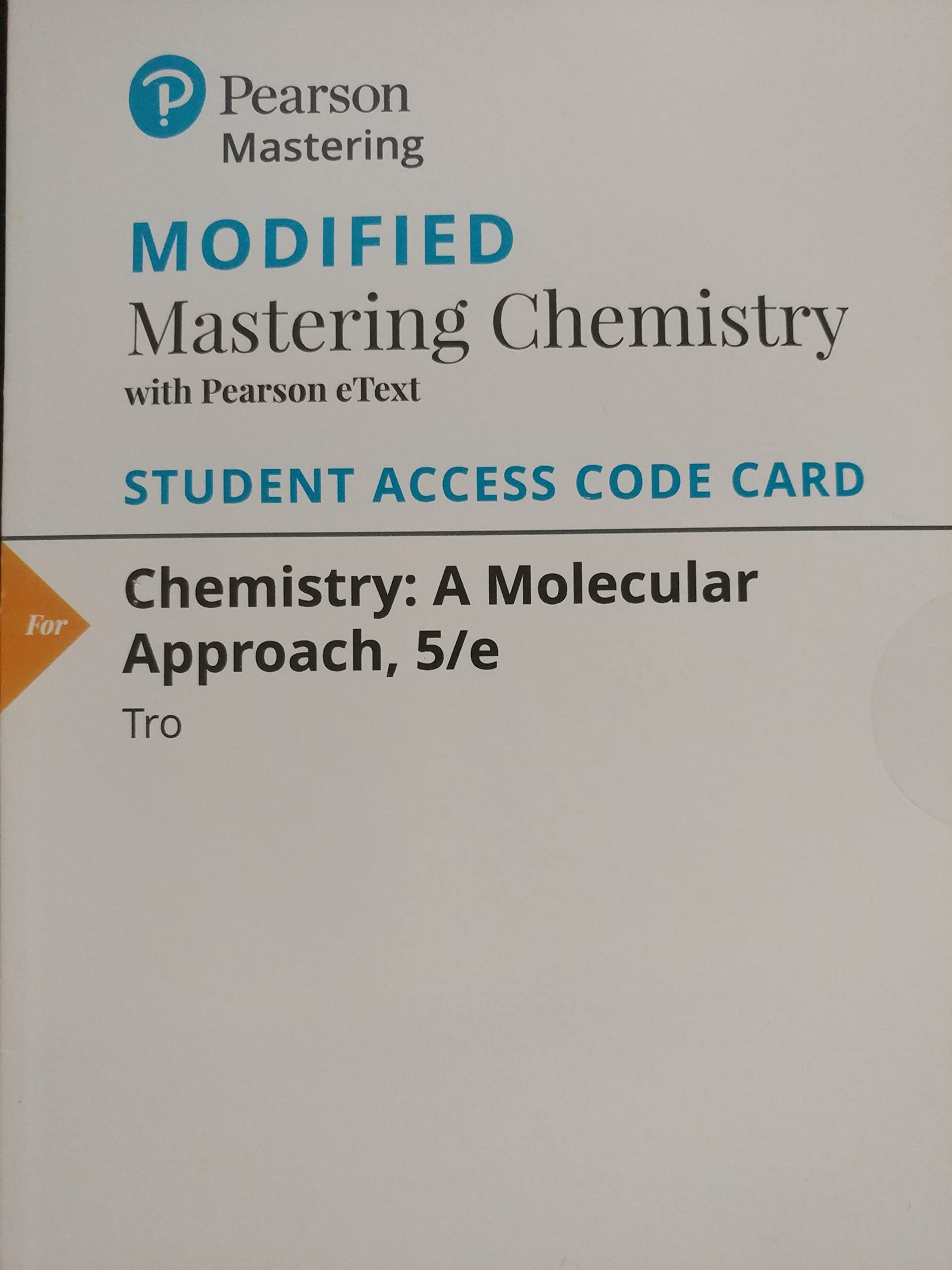 Modified Mastering Chemistry with Pearson eText, Chemistry: A Molecular ...