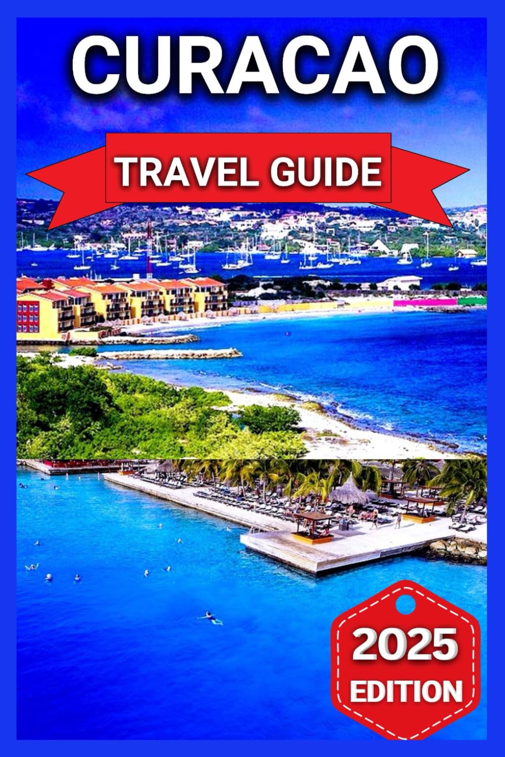 Curacao Travel Guide 2025: Willemstad,Dutch Caribbean Treasure With Map ...