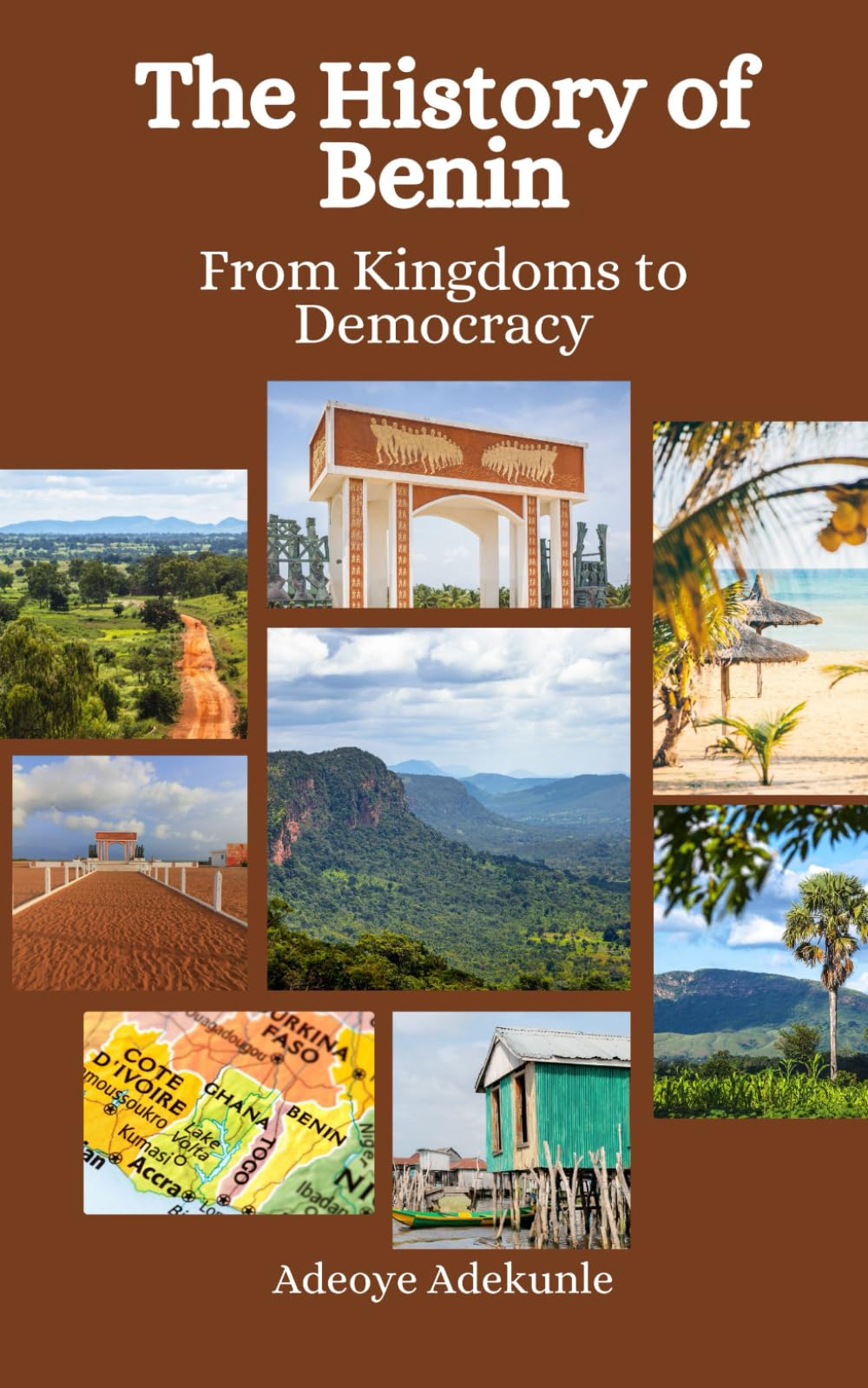 The History of Benin: From Kingdoms to Democracy: Adekunle, Adeoye ...
