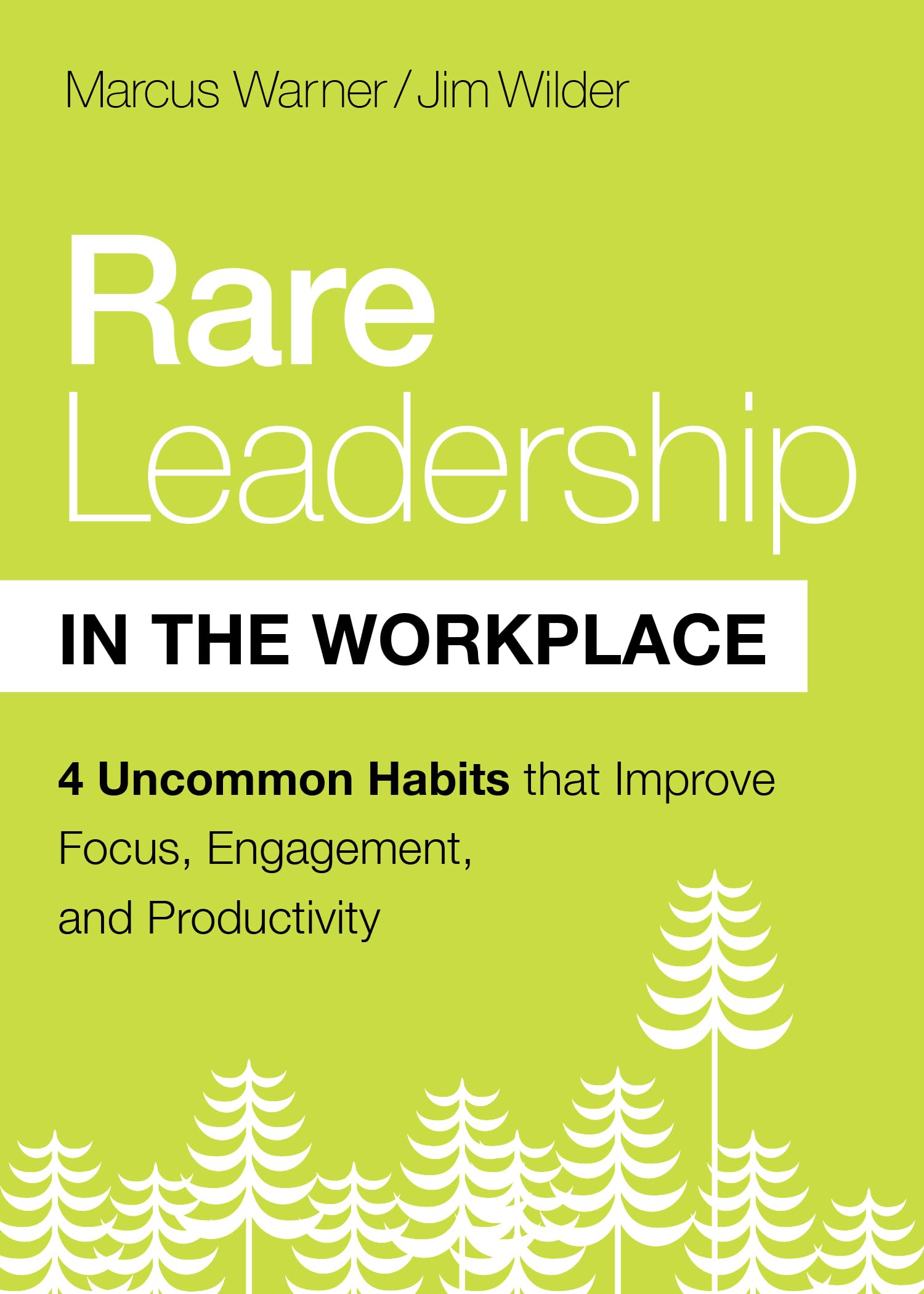 Rare Leadership in the Workplace: Four Uncommon Habits that Improve ...