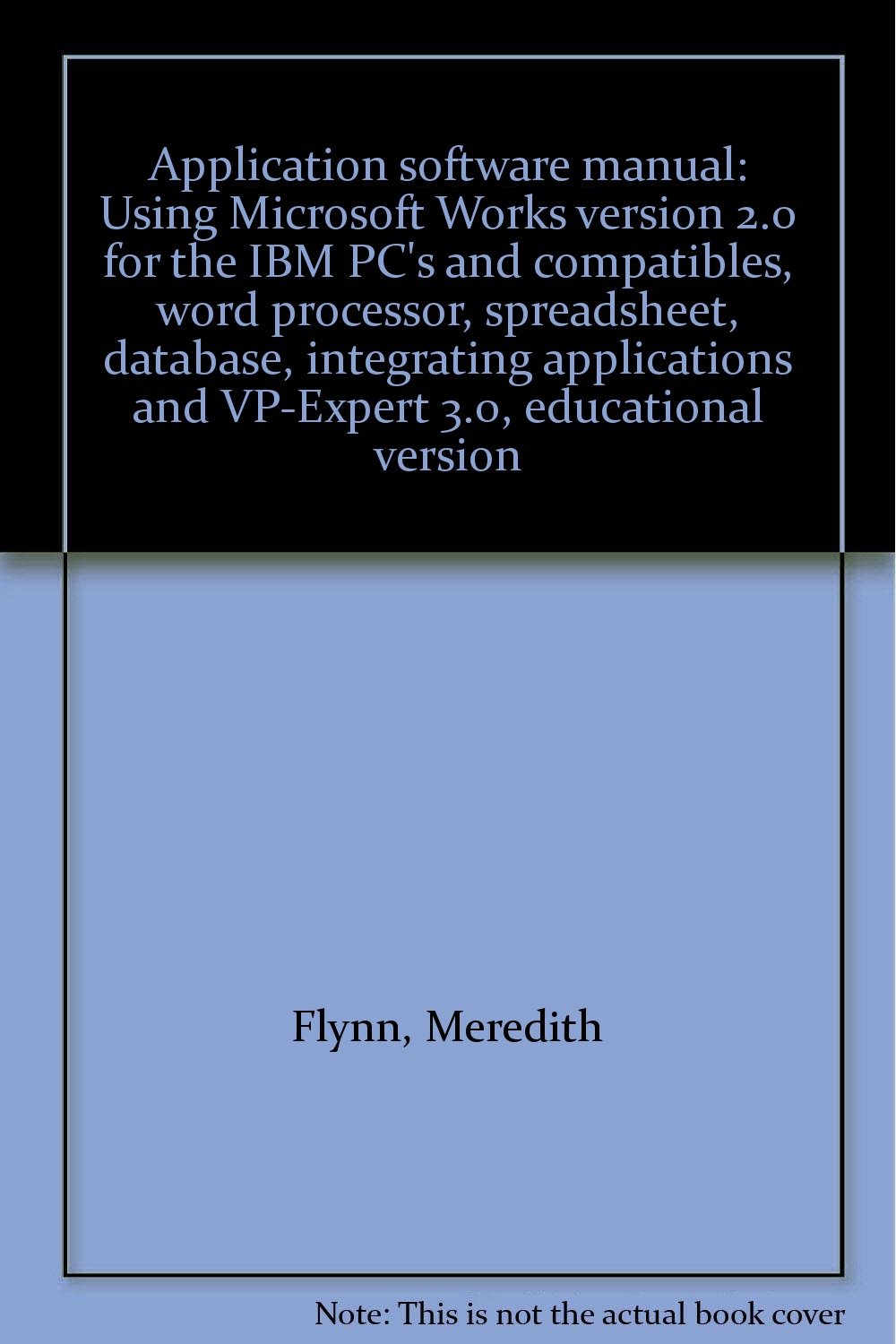 Application software manual: Using Microsoft Works version 2.0 for the ...