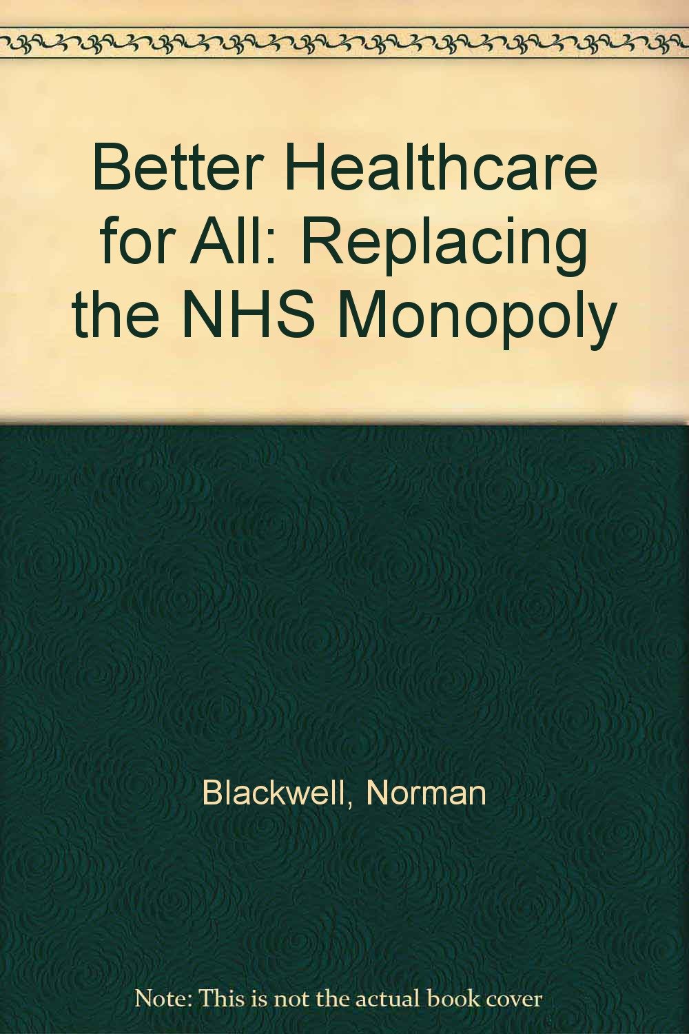 Amazon | Better Healthcare for All: Replacing the NHS Monopoly ...