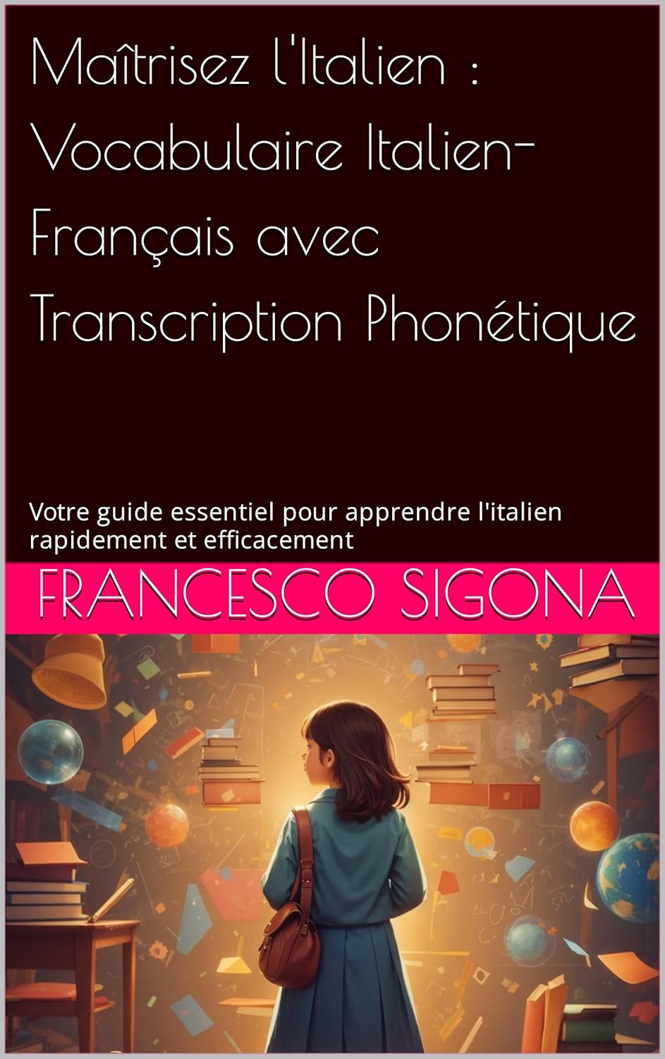 Maîtrisez l'Italien : Vocabulaire Italien-Français avec Transcription ...