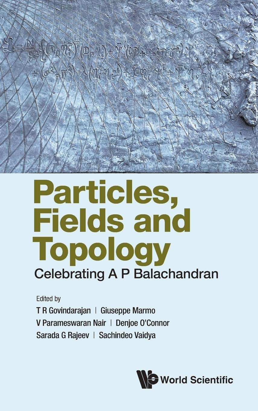 Particles, Fields And Topology: Celebrating A. P. Balachandran ...