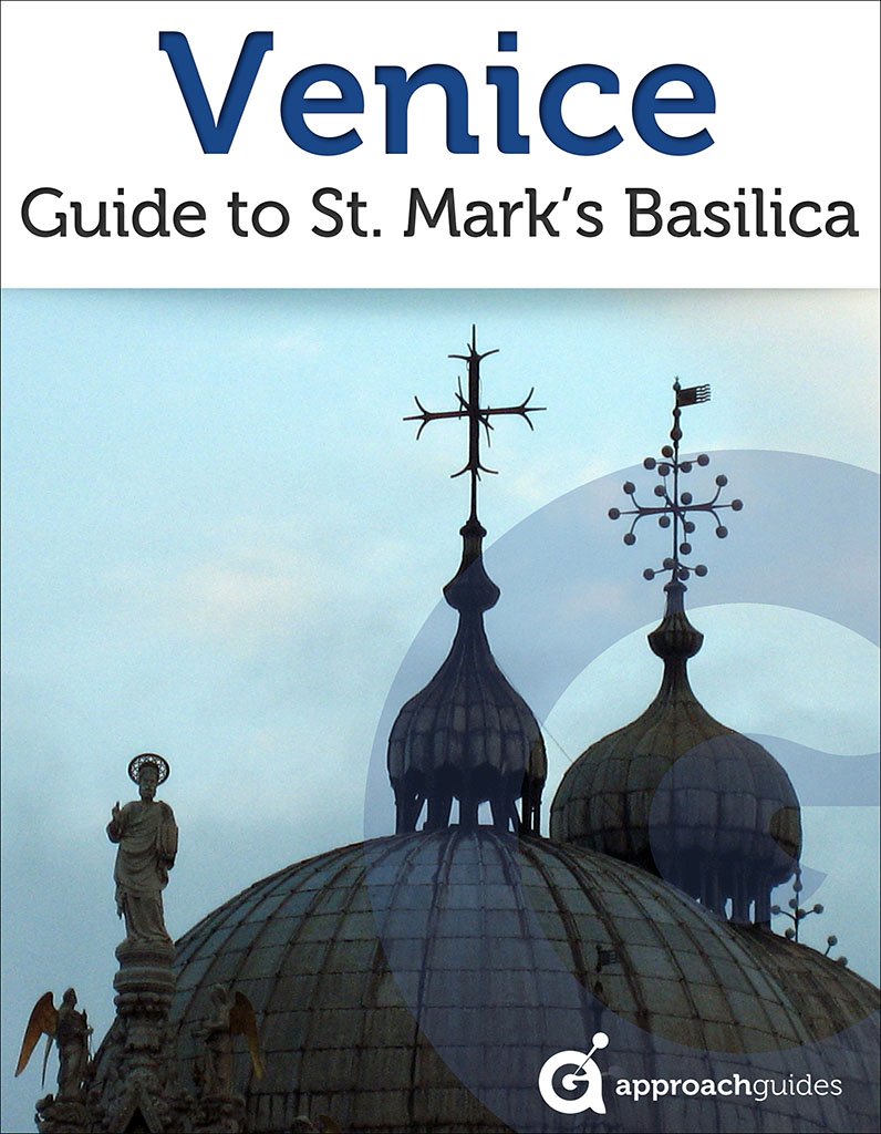 Venice: St. Mark’s Basilica (2022 Italy Travel Guide by Approach Guides ...