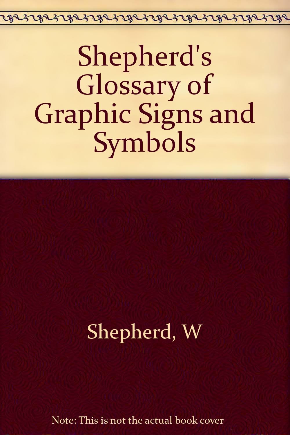 Shepherd's Glossary of Graphic Signs and Symbols: Shepherd, Walter ...