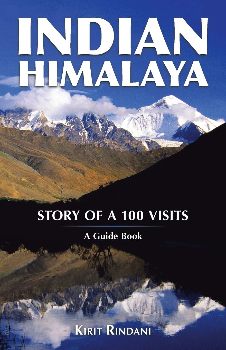Indian Himalaya: Story of a 100 Visits: Rindani, Kirit: 9781482858877 ...