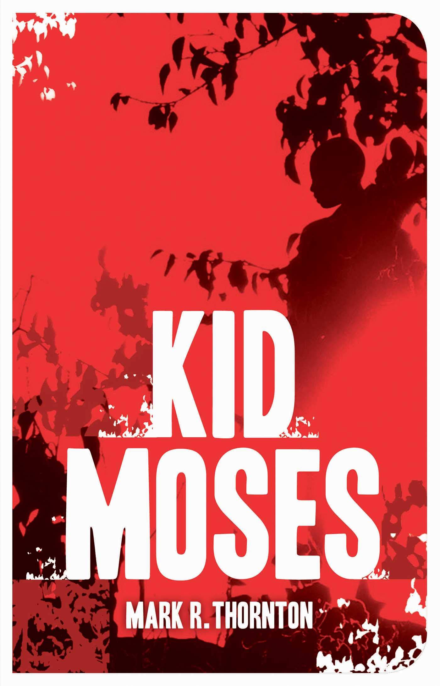 Amazon.com: Kid Moses: A Novel: 9781628725711: Thornton, Mark R.: Books