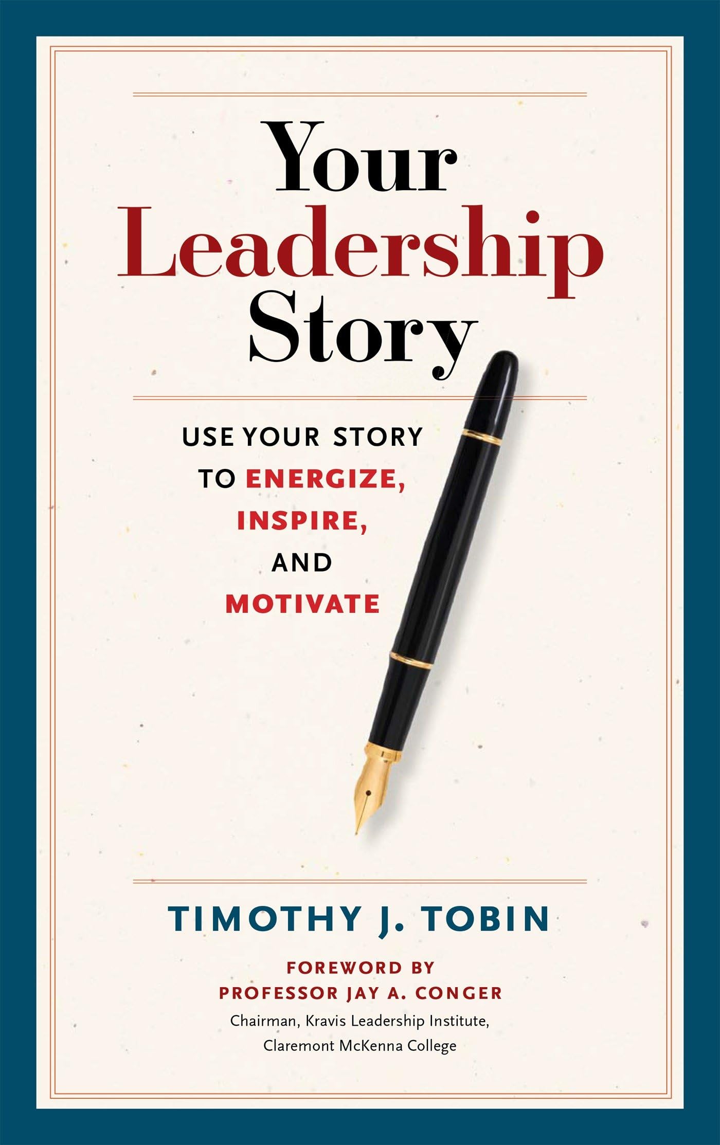 Your Leadership Story: Use Your Story to Energize, Inspire, and ...