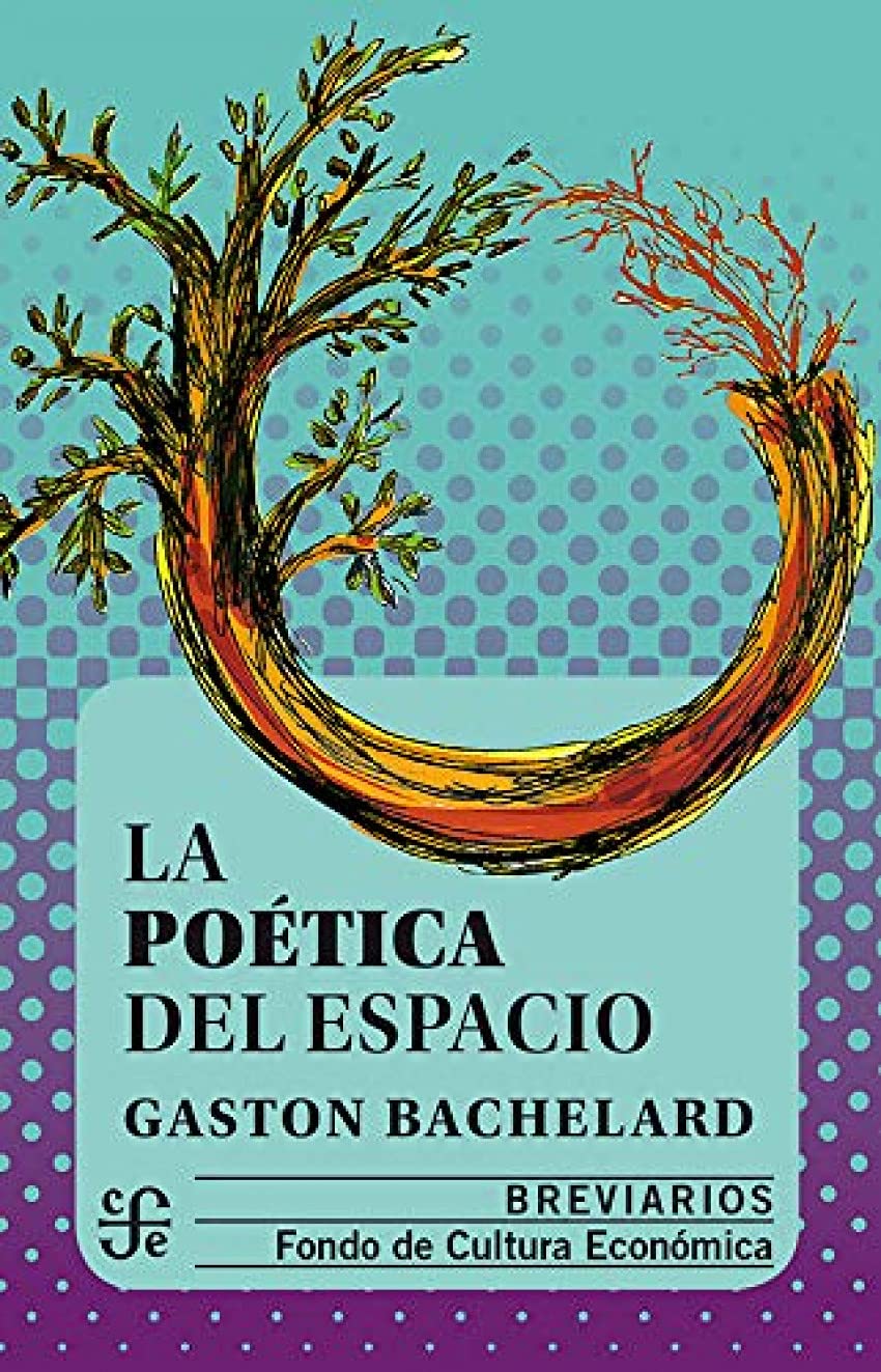 Fondo De Cultura Económica La Poética Del Espacio : Gaston Bachelard, Ernestina de Champourcín ...