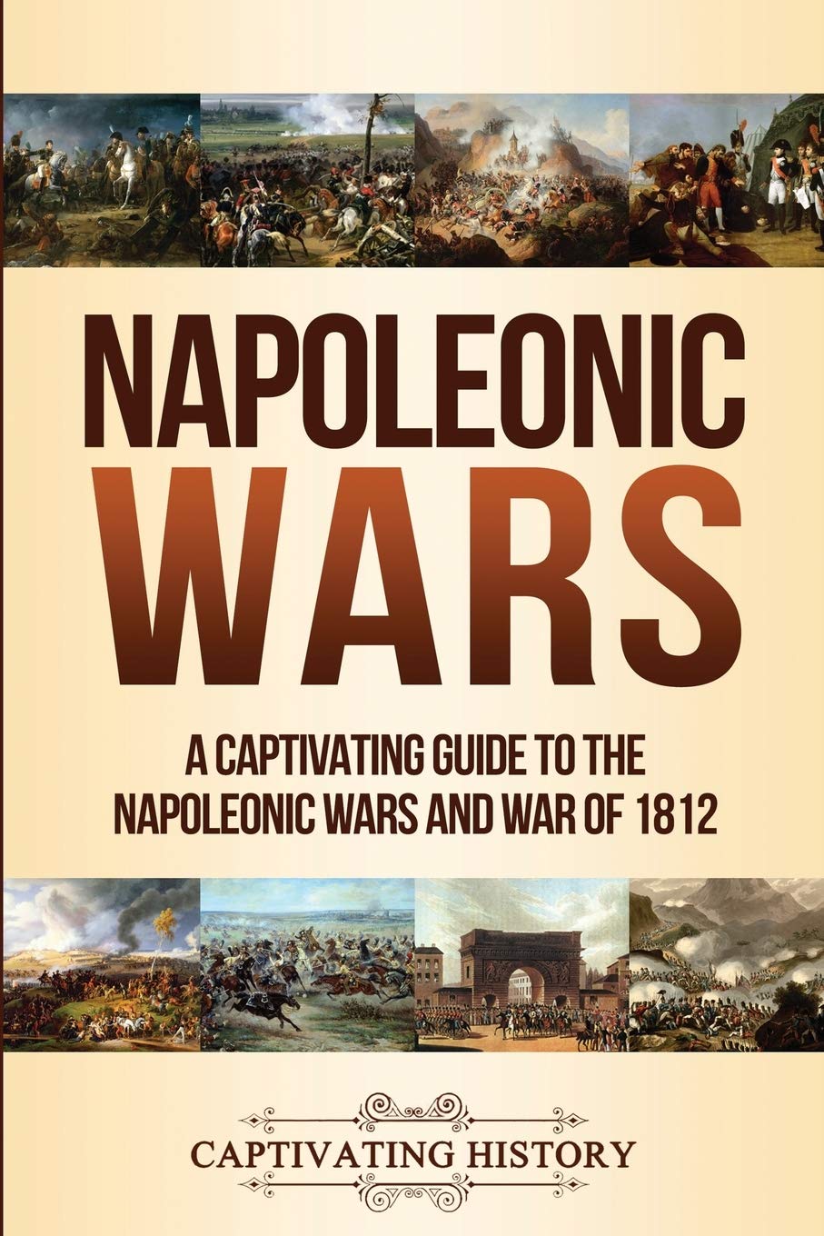 Napoleonic Wars: A Captivating Guide to the Napoleonic Wars and War of ...
