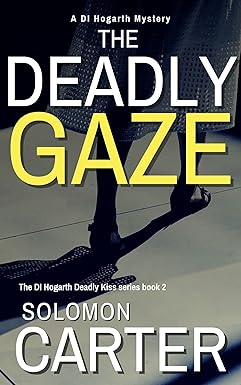 The Deadly Gaze: A Gripping Detective Crime Mystery (The DI Hogarth Mysteries - Gripping ...