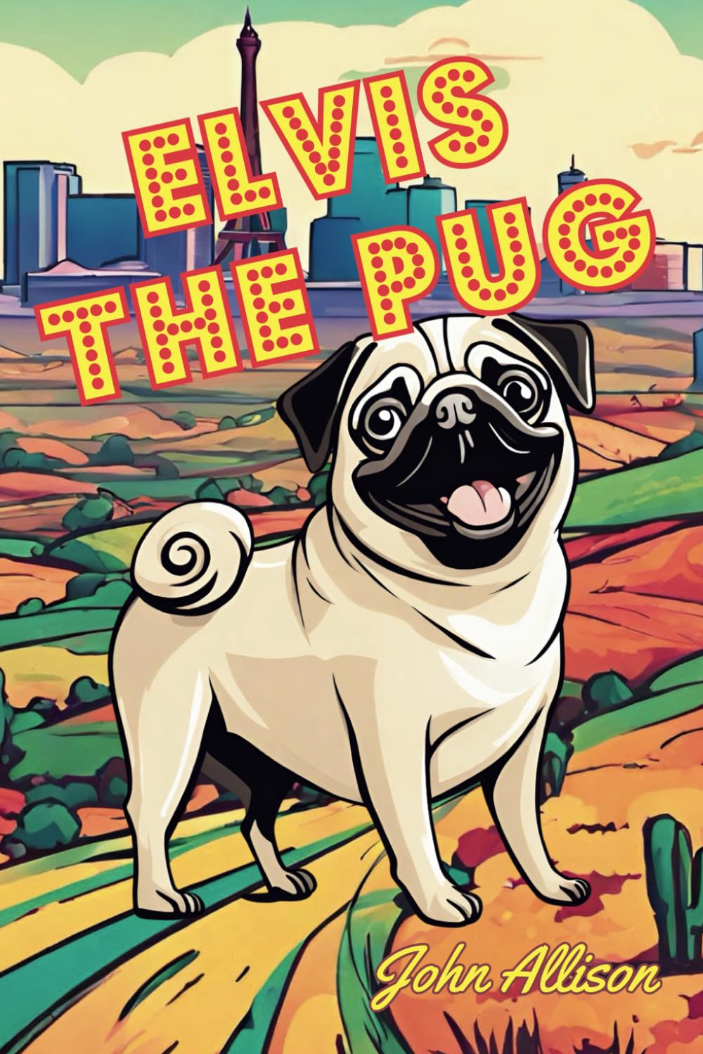 Elvis the Pug (The Adventures of Max): Allison, John: 9798858880943 ...