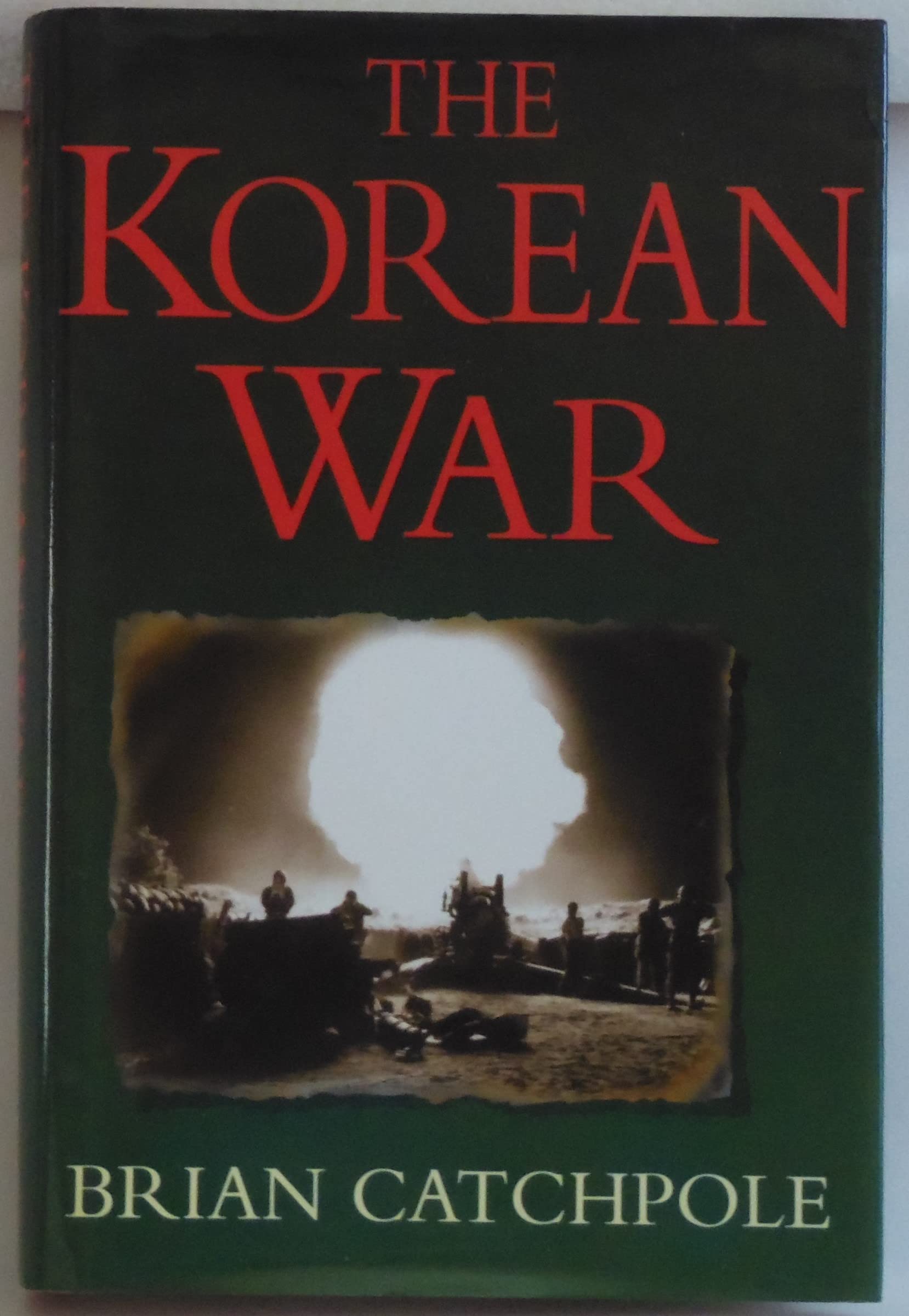 The Korean War: Catchpole, Brian: 9780786707805: Amazon.com: Books