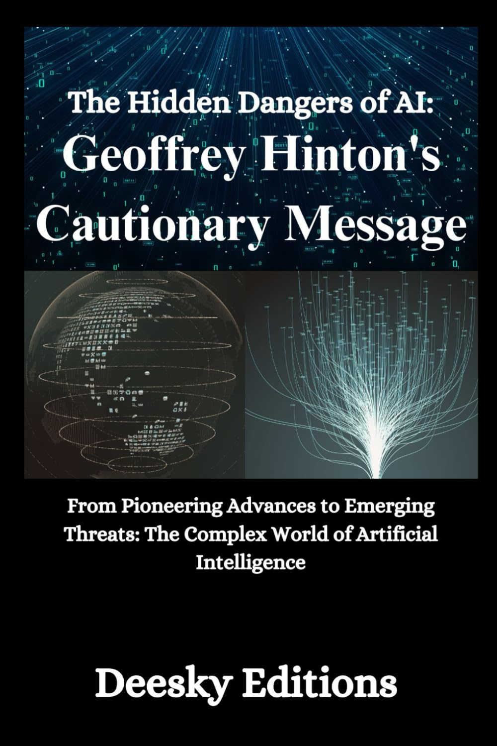 The Hidden Dangers of AI: Geoffrey Hinton's Cautionary Message: From ...