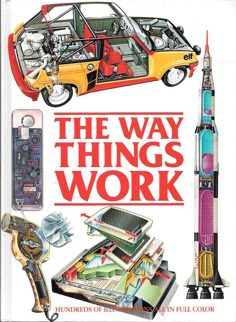 The Way Things Work: An Illustrated Encyclopedia of Technology/1666510 ...